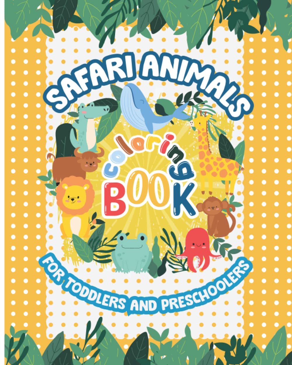 Safari Animals Coloring Book for Toddlers and Preschoolers: Jungle ...