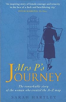 Mrs P's Journey: The Remarkable Story Of The Woman Who Created The A-Z ...