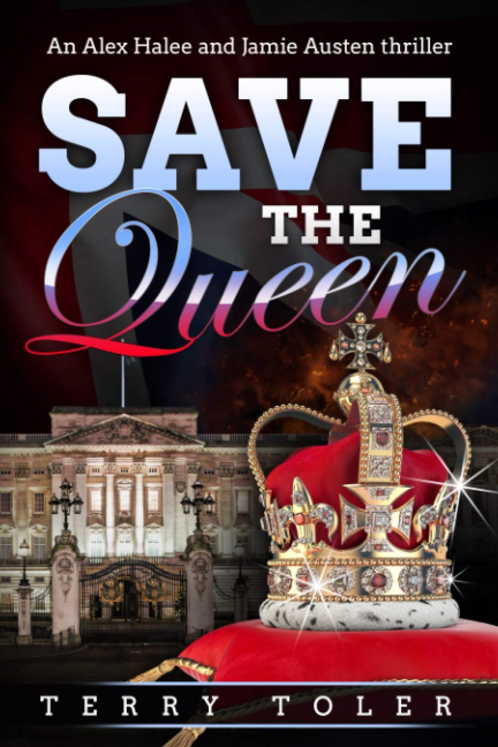 Amazon.com: SAVE THE QUEEN: AN ALEX HALEE AND JAMIE AUSTEN SPY THRILLER ...