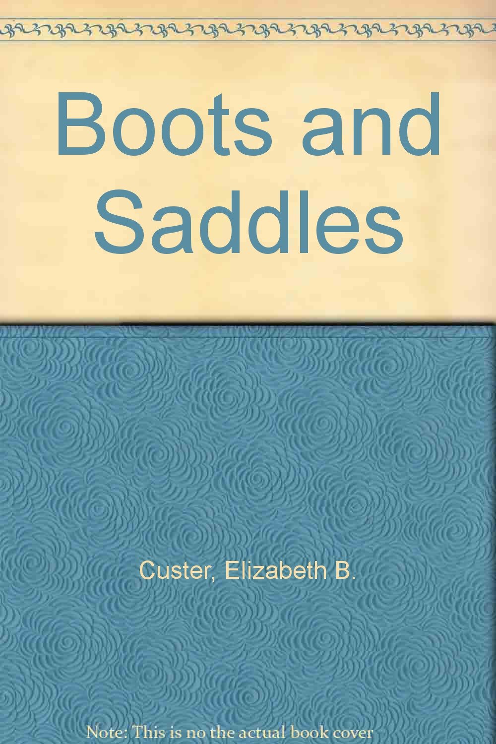 Boots and Saddles: Custer, Elizabeth B.: 9781889881058: Amazon.com: Books