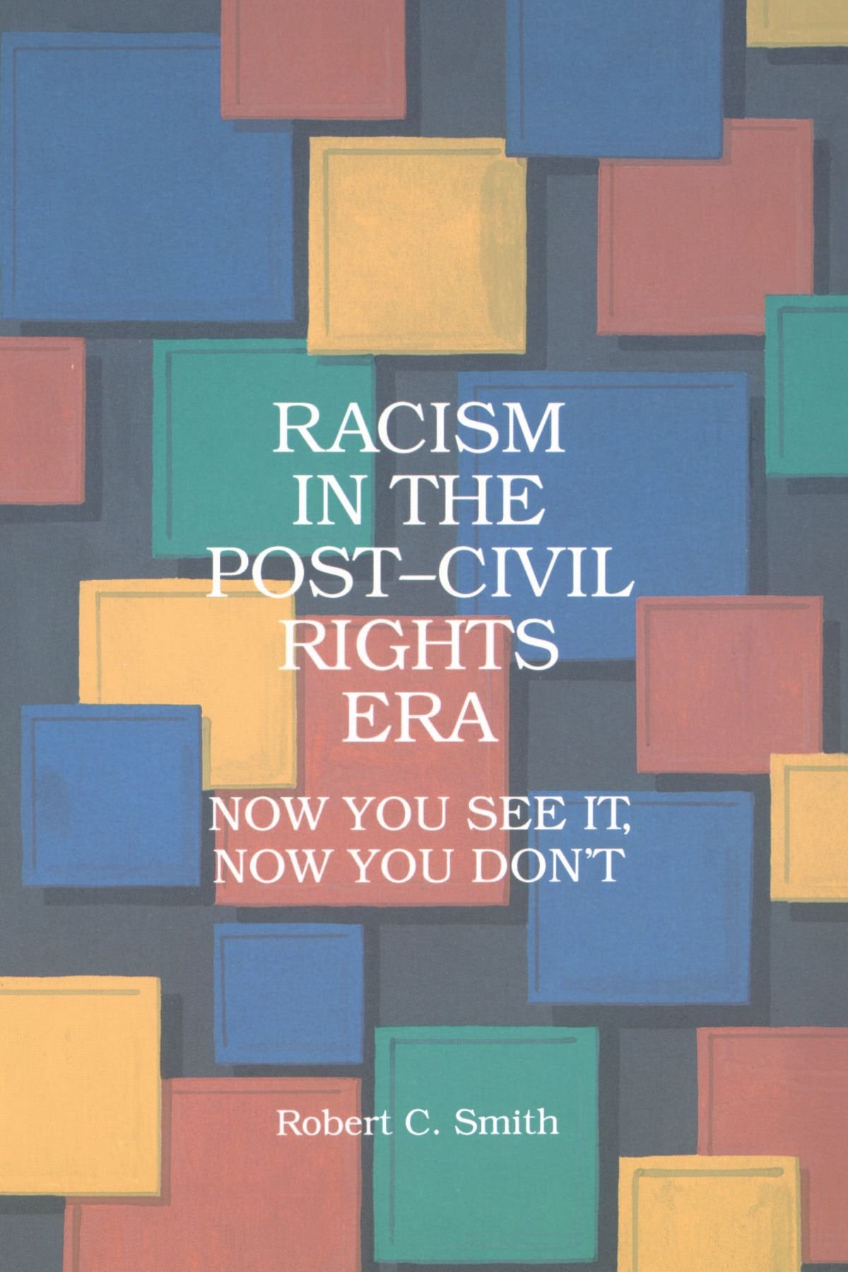 Racism in the Post Civil Rights Era: Now You See It, Now You Don't ...