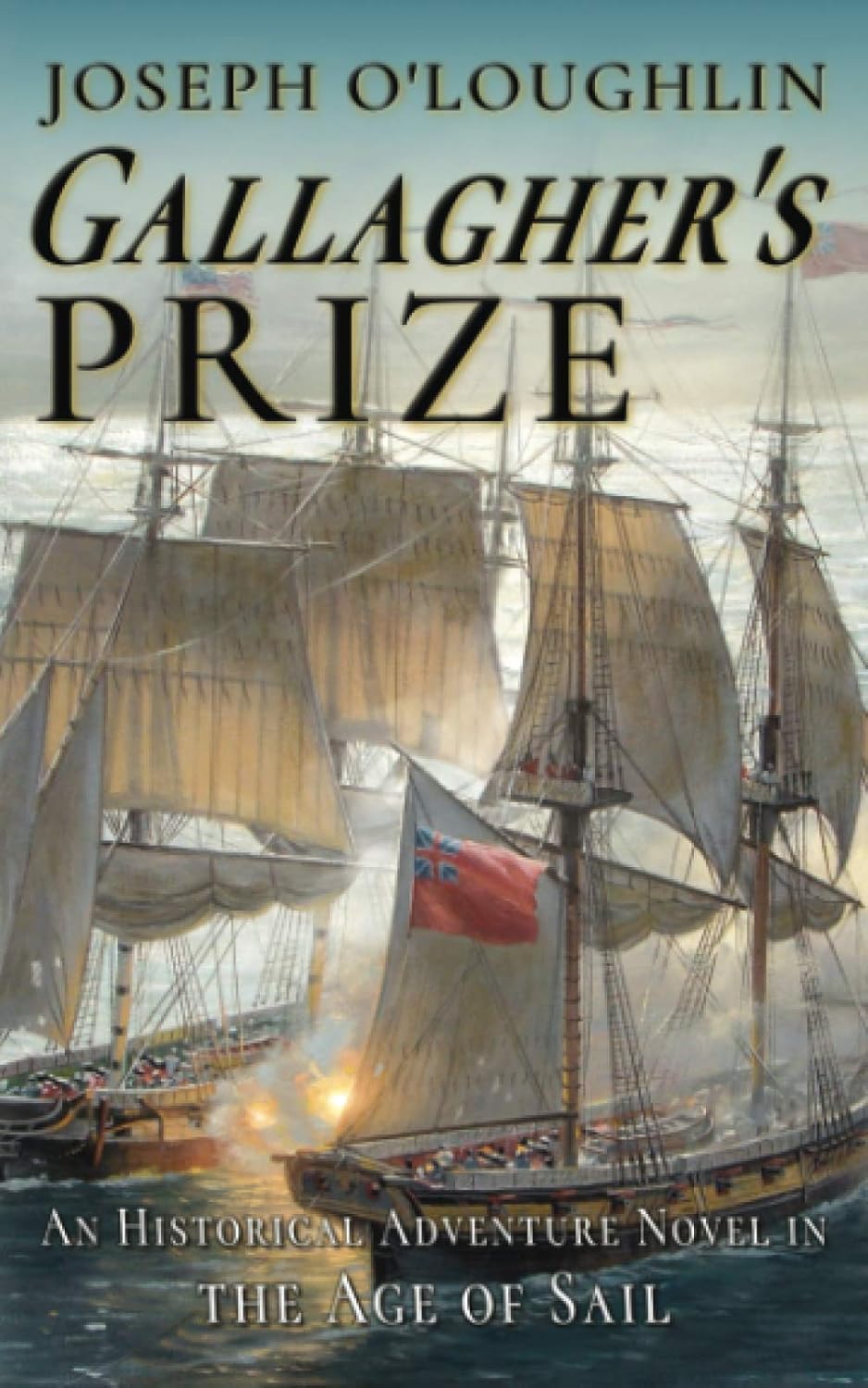 Gallagher’s Prize: An Historical Adventure Novel in the Age of Sail ...