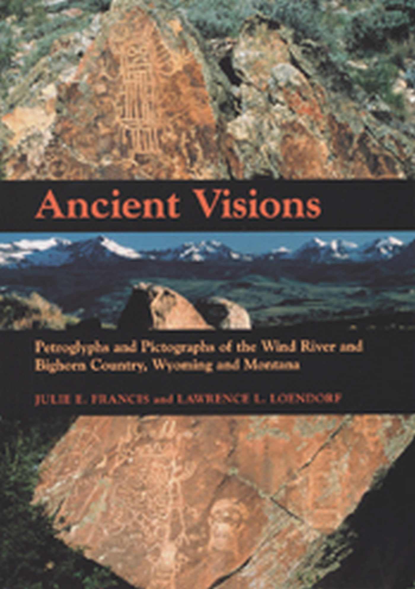 Ancient Visions: Petroglyphs and Pictographs of the Wind River and ...