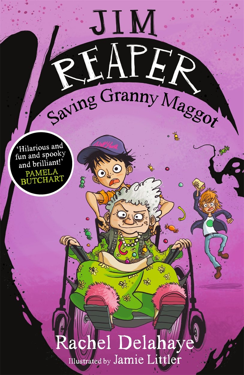 Jim Reaper: Saving Granny Maggot : Delahaye, Rachel, Littler, Jamie ...