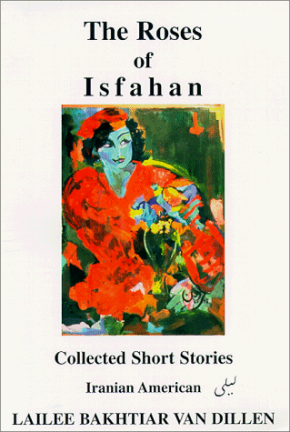 The Roses of Isfahan: Bakhtiar van Dillen, Lailee: 9781891165047 ...