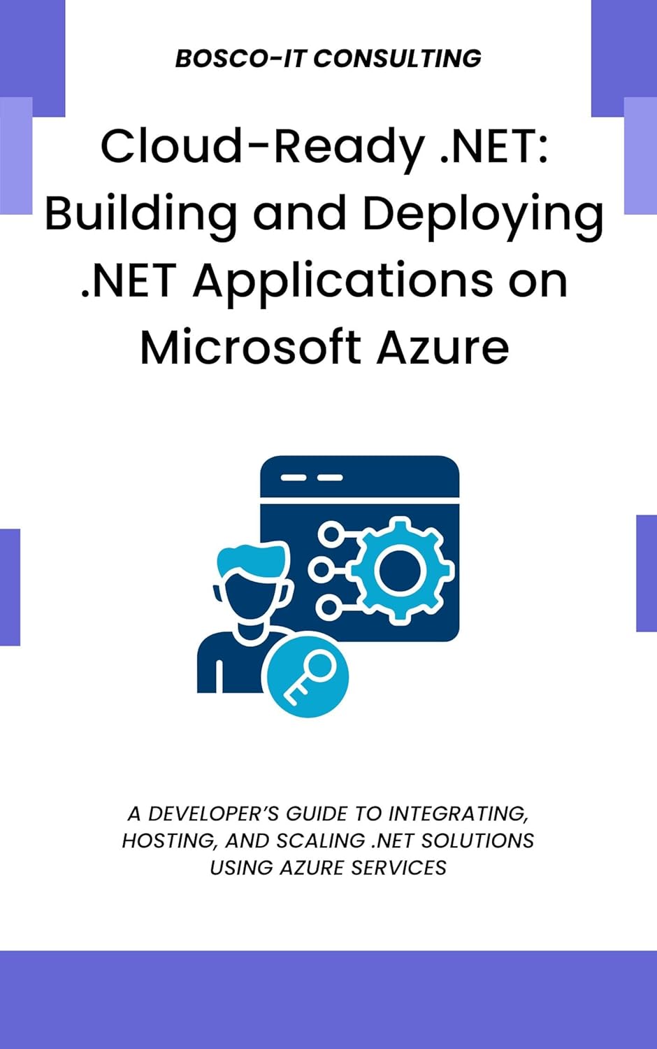 Cloud-Ready .NET: Building and Deploying .NET Applications on Microsoft Azure: A Developer’s ...