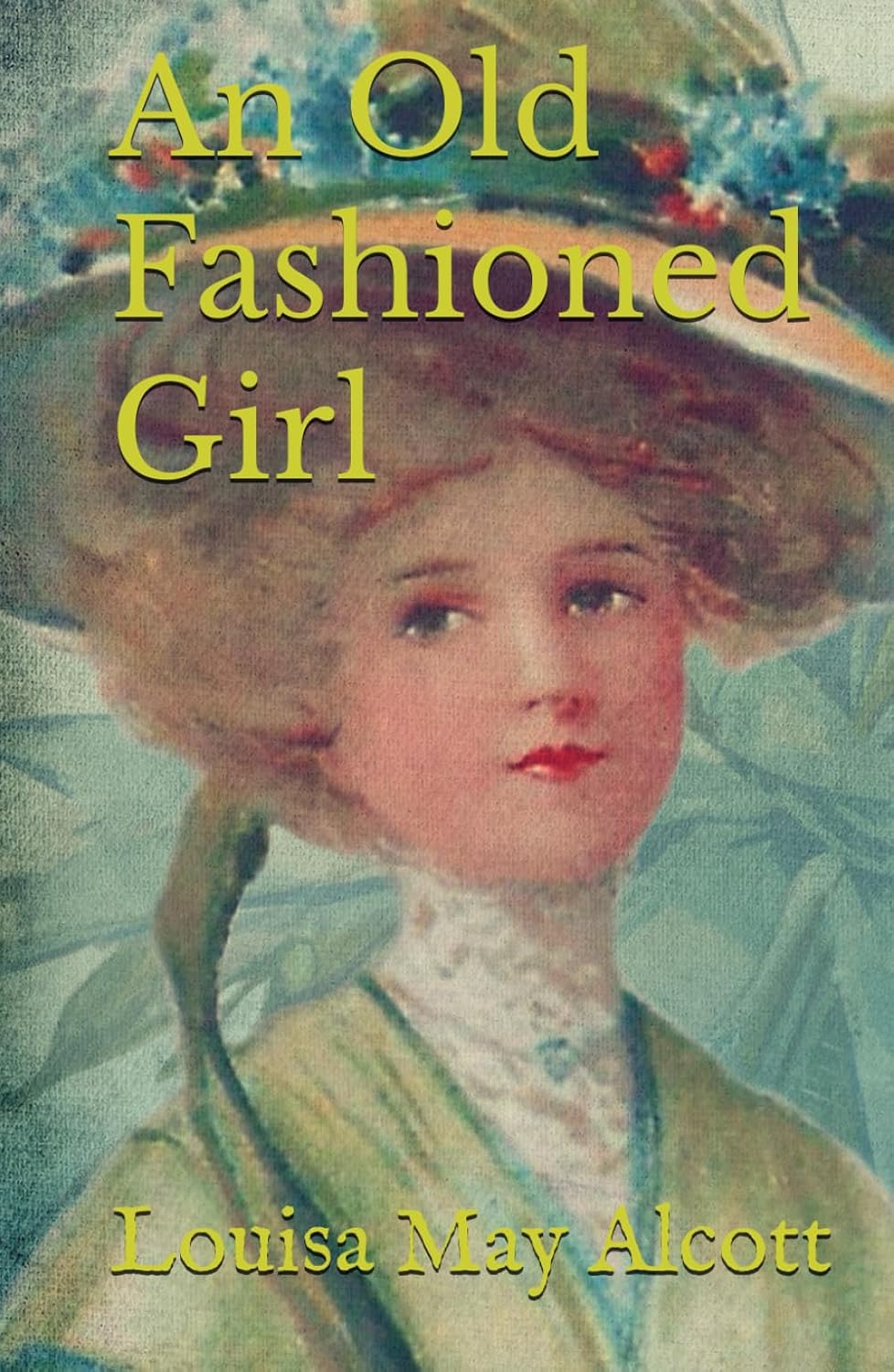 Amazon.com: An Old Fashioned Girl: 19th Century American Family Values ...
