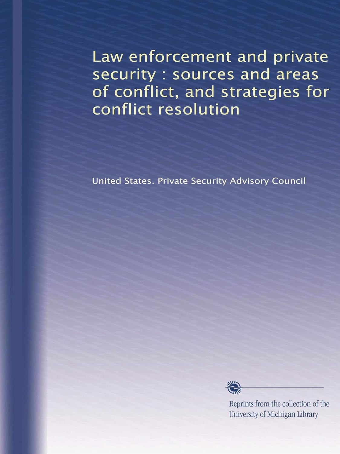 Law enforcement and private security : sources and areas of conflict ...
