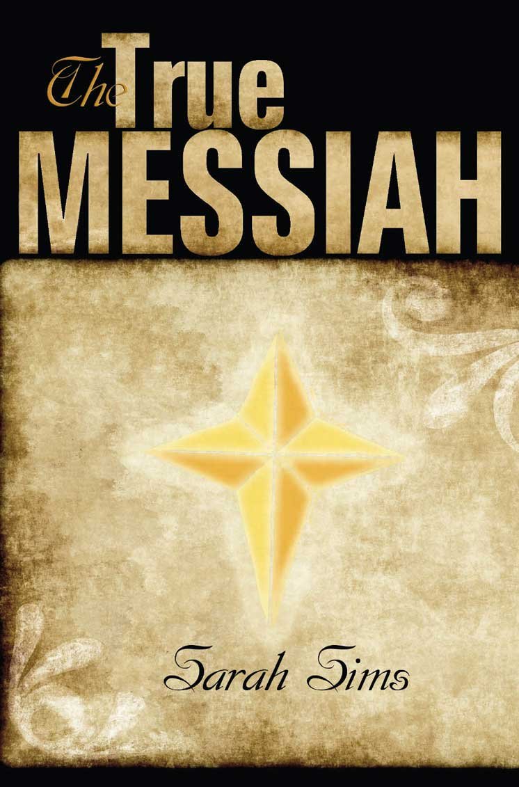 The True Messiah: Sarah Sims: 9780942407983: Amazon.com: Books