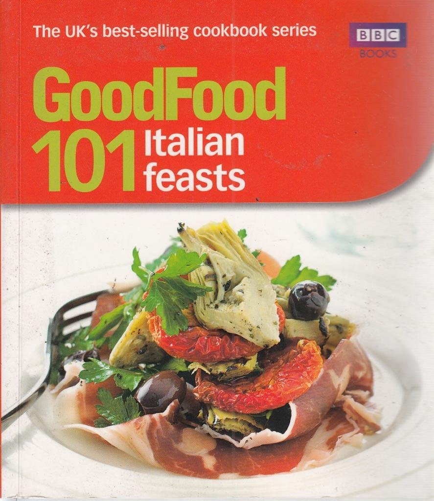 Good Food 101: Italian Feasts: BBC Books: 9781846079719: Amazon.com: Books