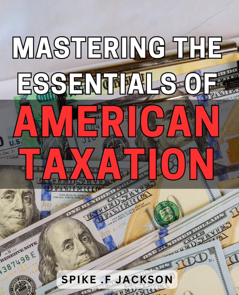 Mastering the Essentials of American Taxation: Unlock the Secrets to ...