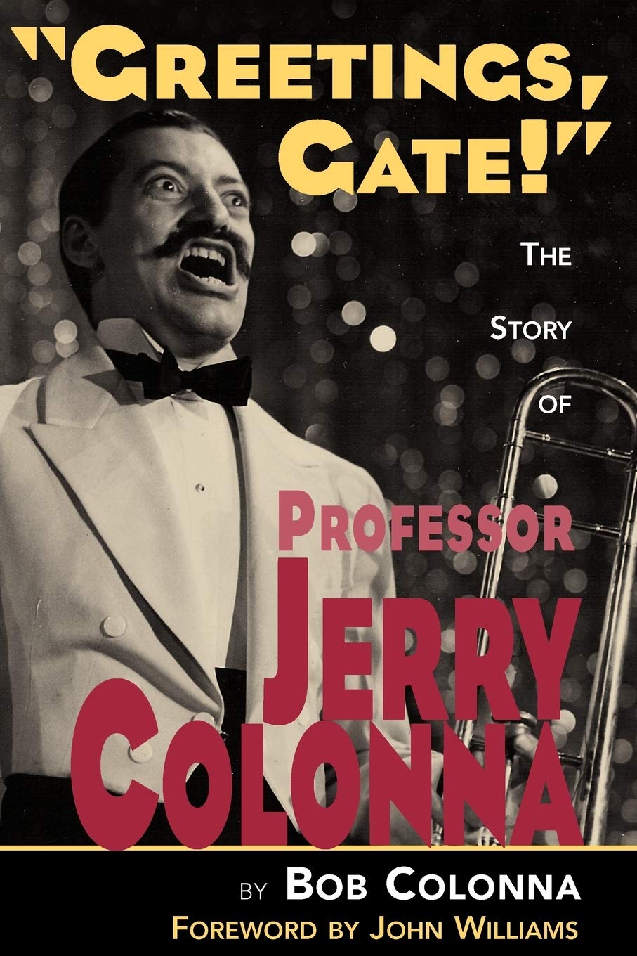 Greetings, Gate!: The Story of Professor Jerry Colonna: Colonna Ph.D. D ...