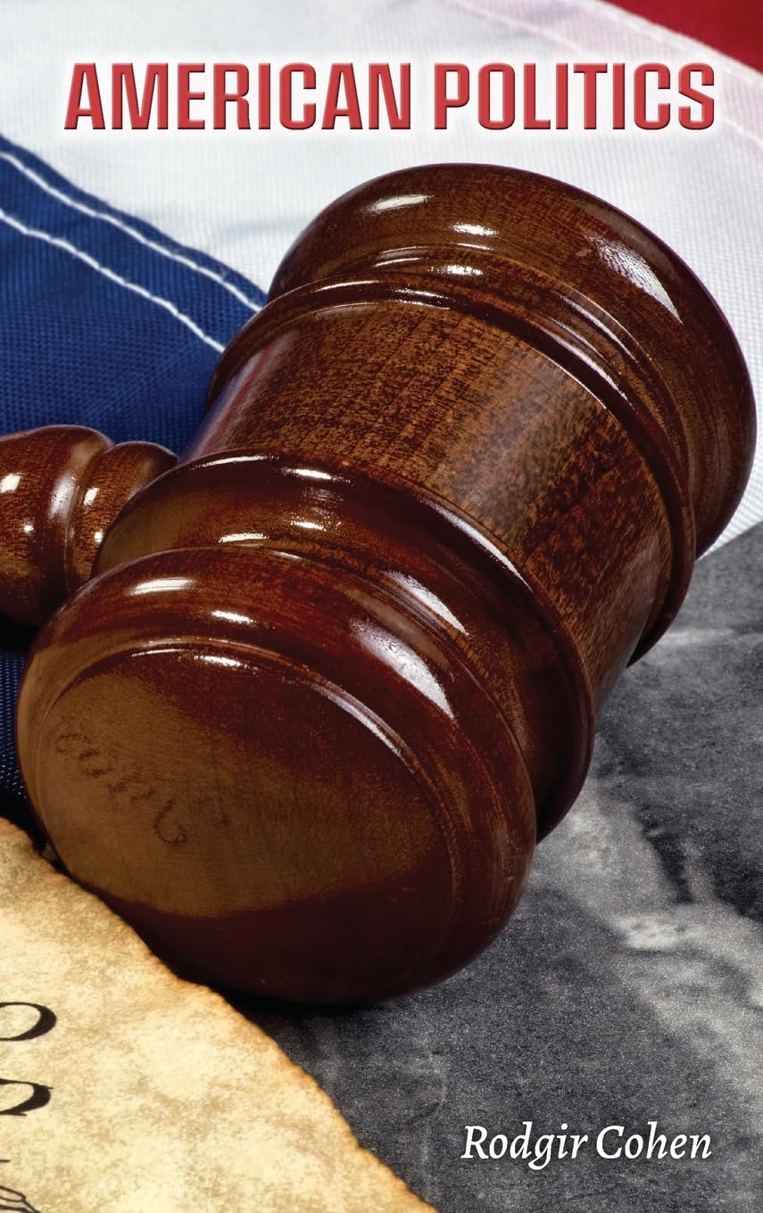 American Politics: Cohen, Rodgir: 9781988557434: Amazon.com: Books