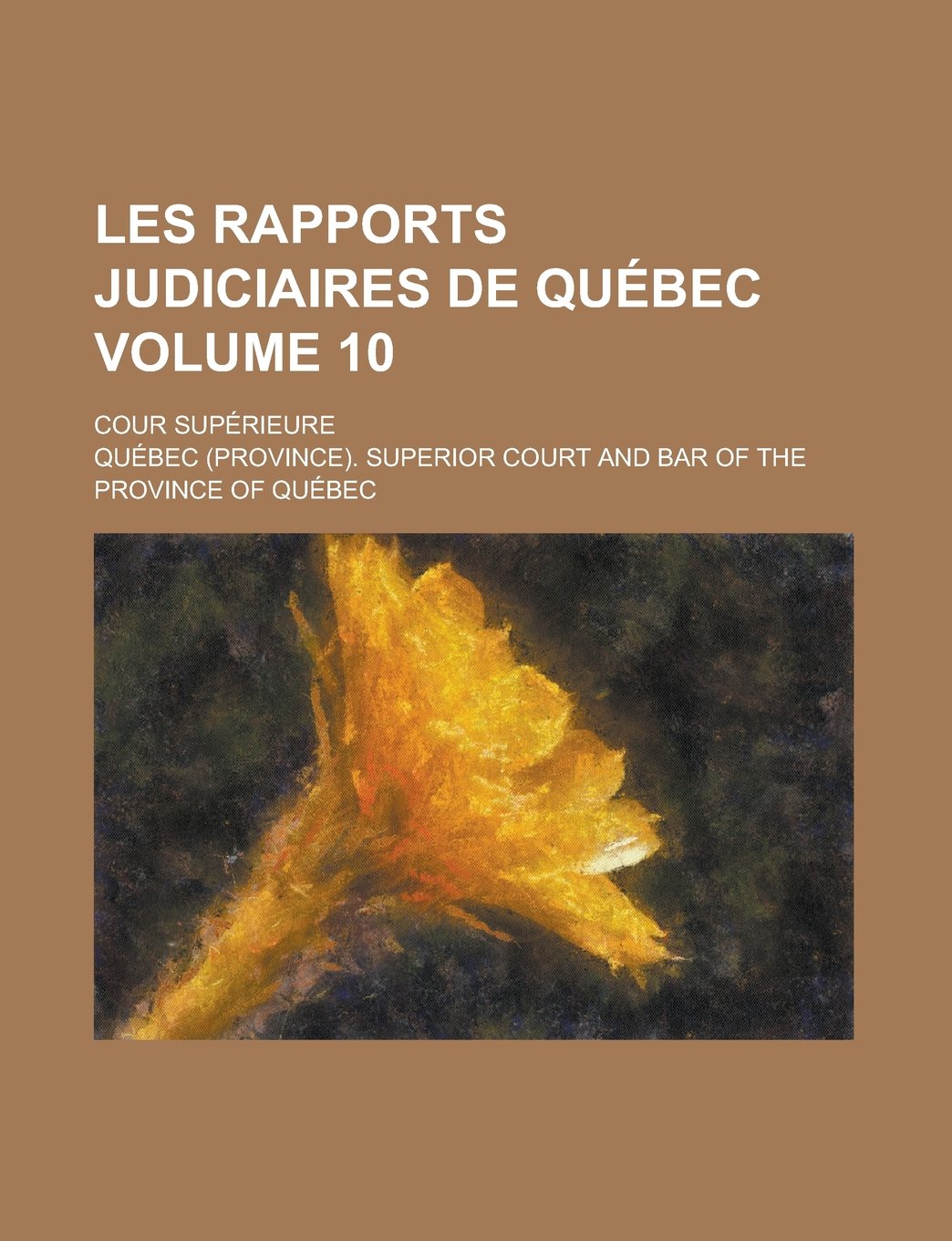Les Rapports Judiciaires de Québec; Cour supérieure Volume 10: Court ...