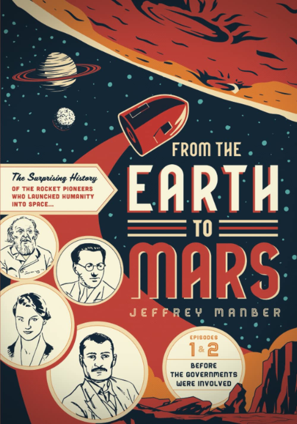 From the Earth to Mars: The Surprising History of the Rocket Pioneers ...