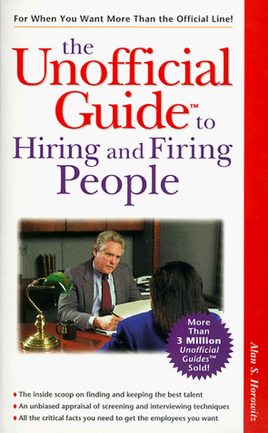 The Unofficial Guideo to Hiring and Firing People : Horowitz, Alan S ...