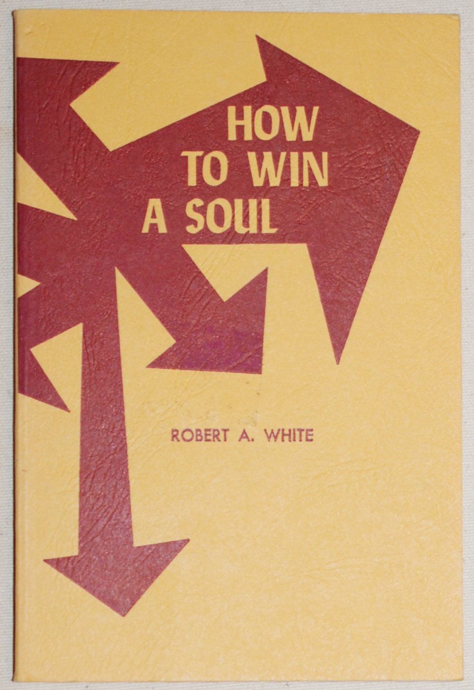 How to win a soul,: White, Robert Andrew: Amazon.com: Books