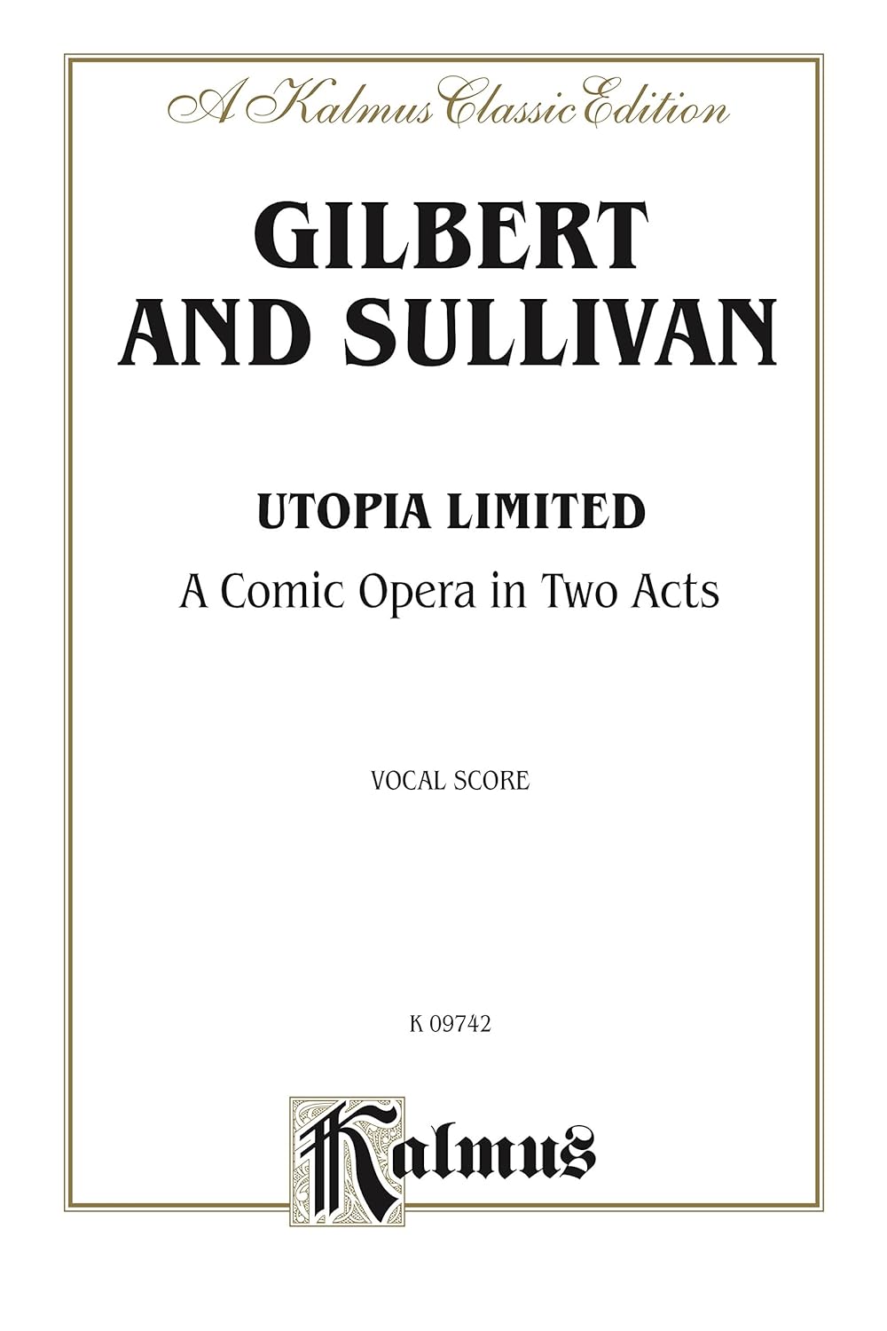 Utopia Limited, A Comic Opera in Two Acts: Vocal Score with English ...