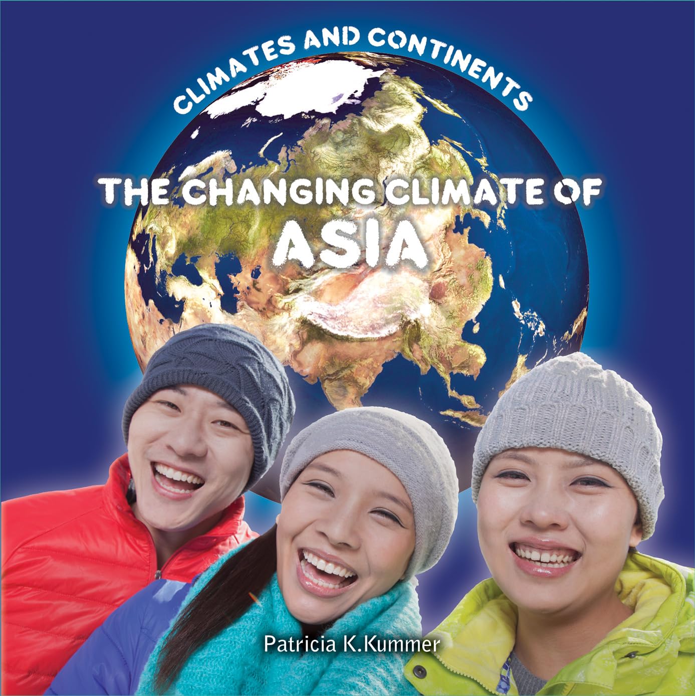 The Changing Climate of Asia (Climates and Continents): Kummer ...