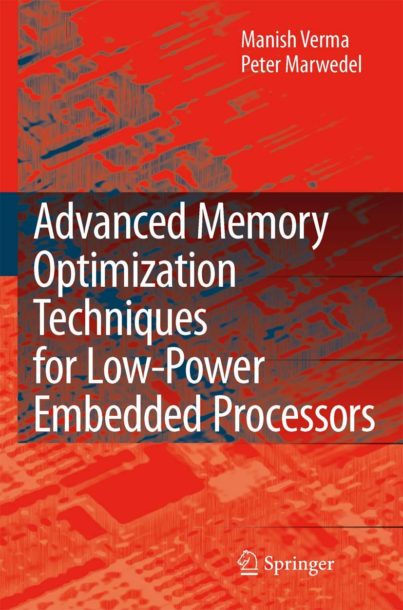 Advanced Memory Optimization Techniques for Low-Power Embedded Processors: Verma, Manish ...