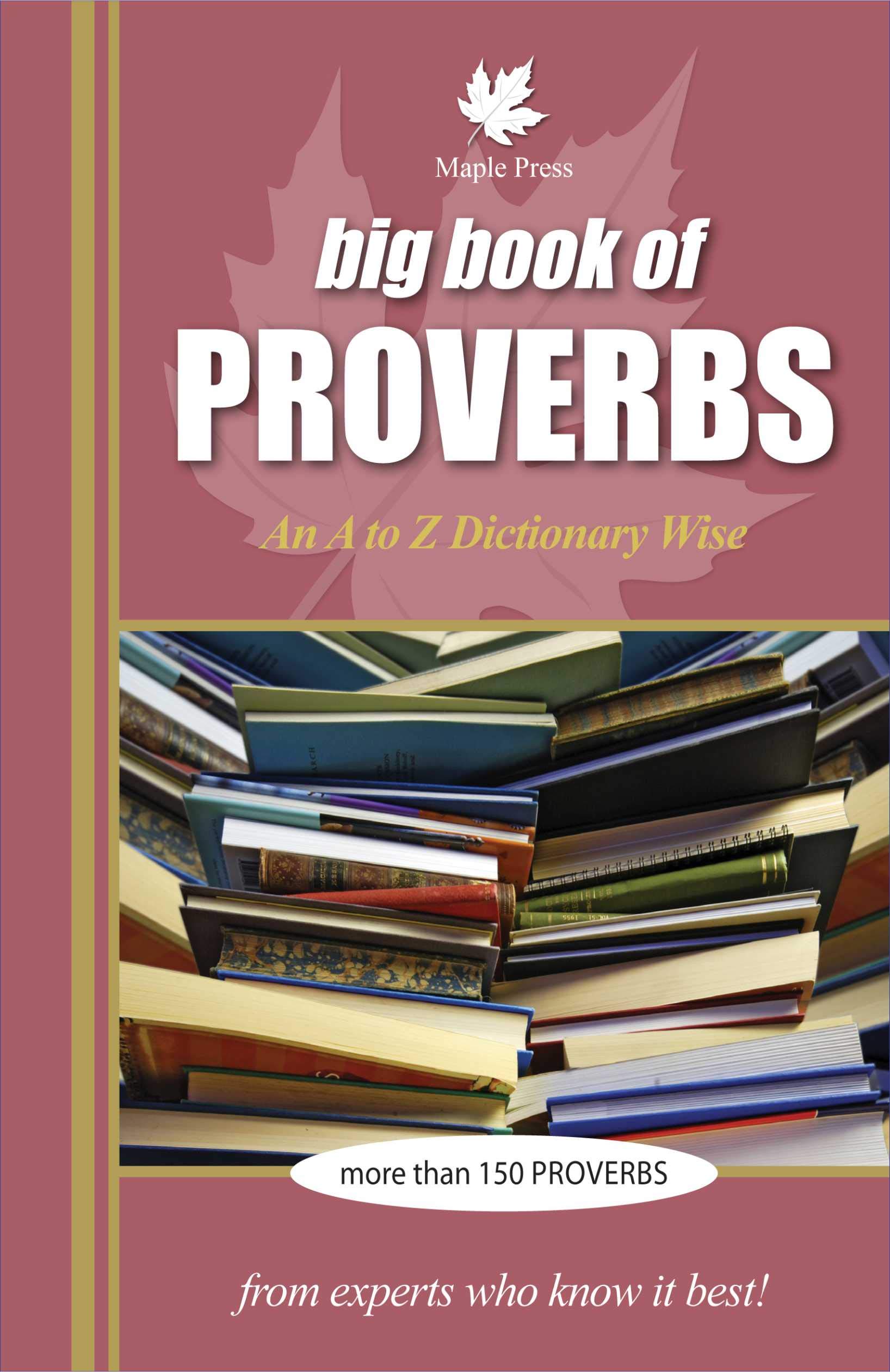 Big Book of Proverbs (An A to Z Dictionary Wise): Maple Press: 9789352230846: Amazon.com: Books