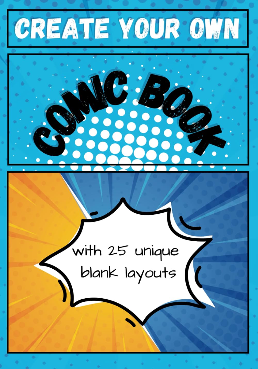 Create Your Own COMIC BOOK: With 25 Blank Storyboard Panel Layout Pages ...