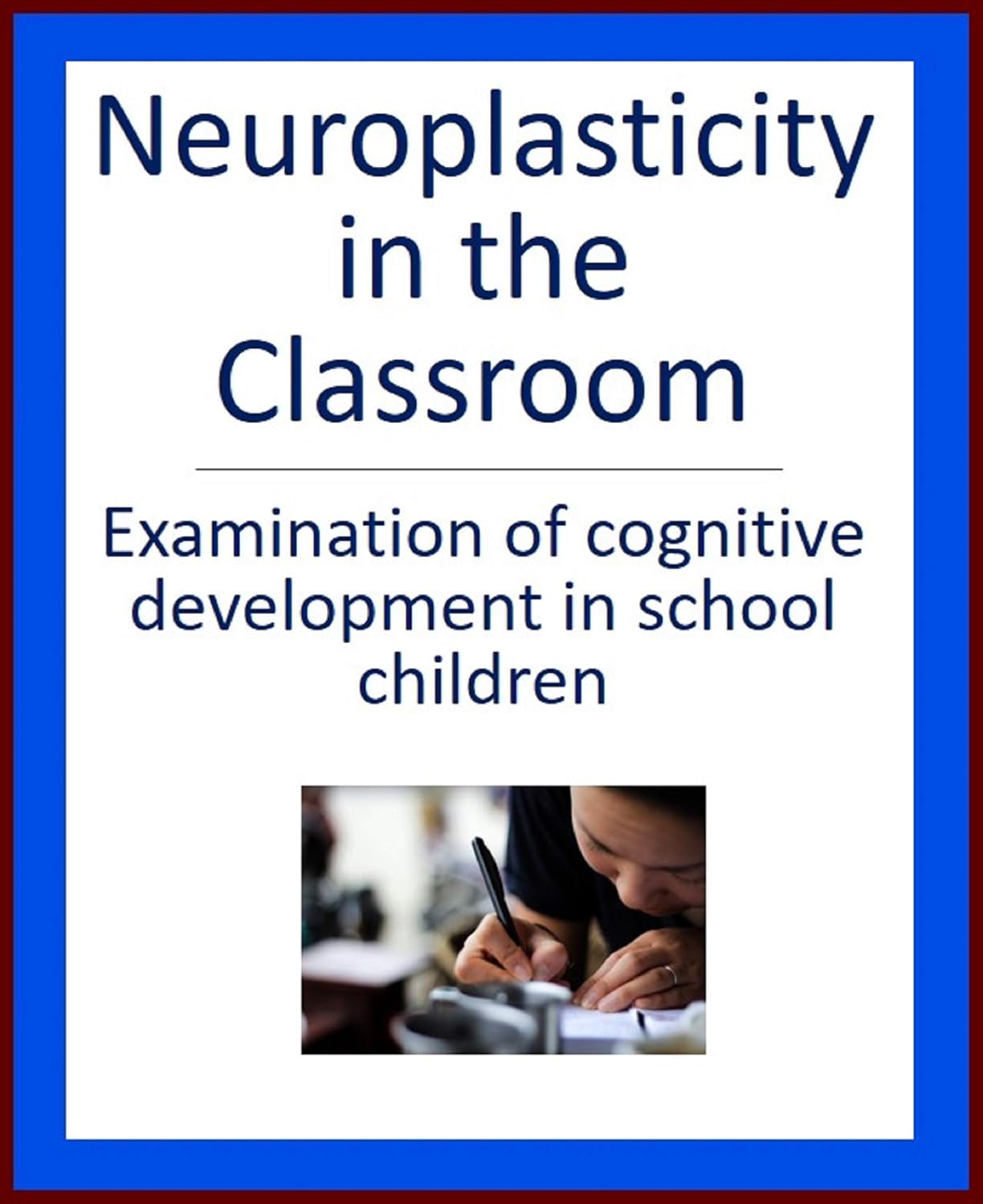 Neuroplasticity in the Classroom: Examination of cognitive development ...