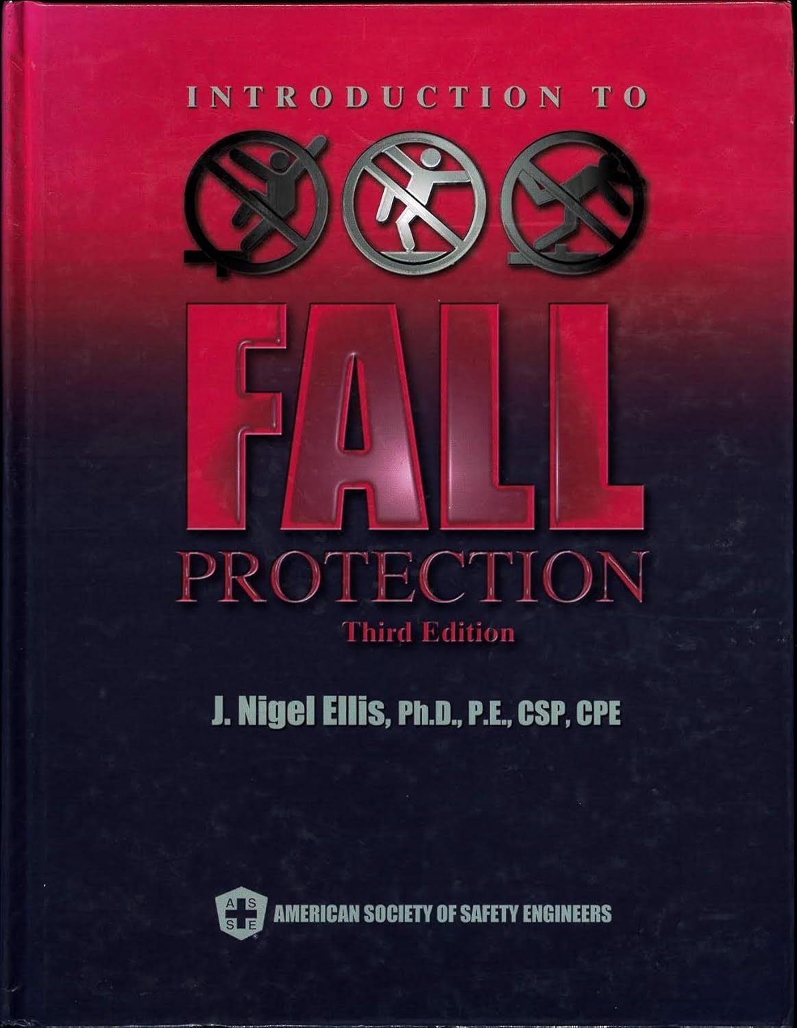 Introduction to Fall Protection, Third Edition: Ellis Ph.D. P.E. CSP ...