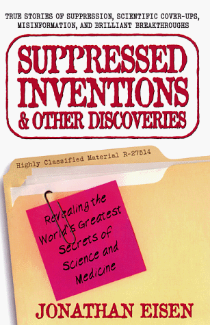 Suppressed Inventions and Other Discoveries: Eisen, Jonathan ...