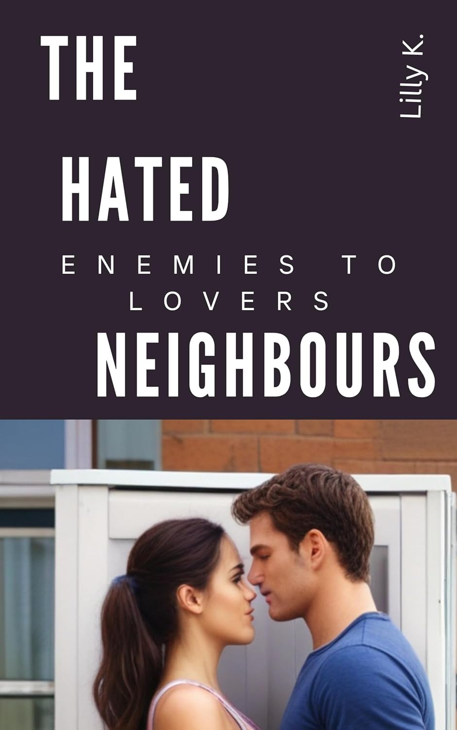 The Hated Neighbors: an enemies to lovers romance - Kindle edition by K ...