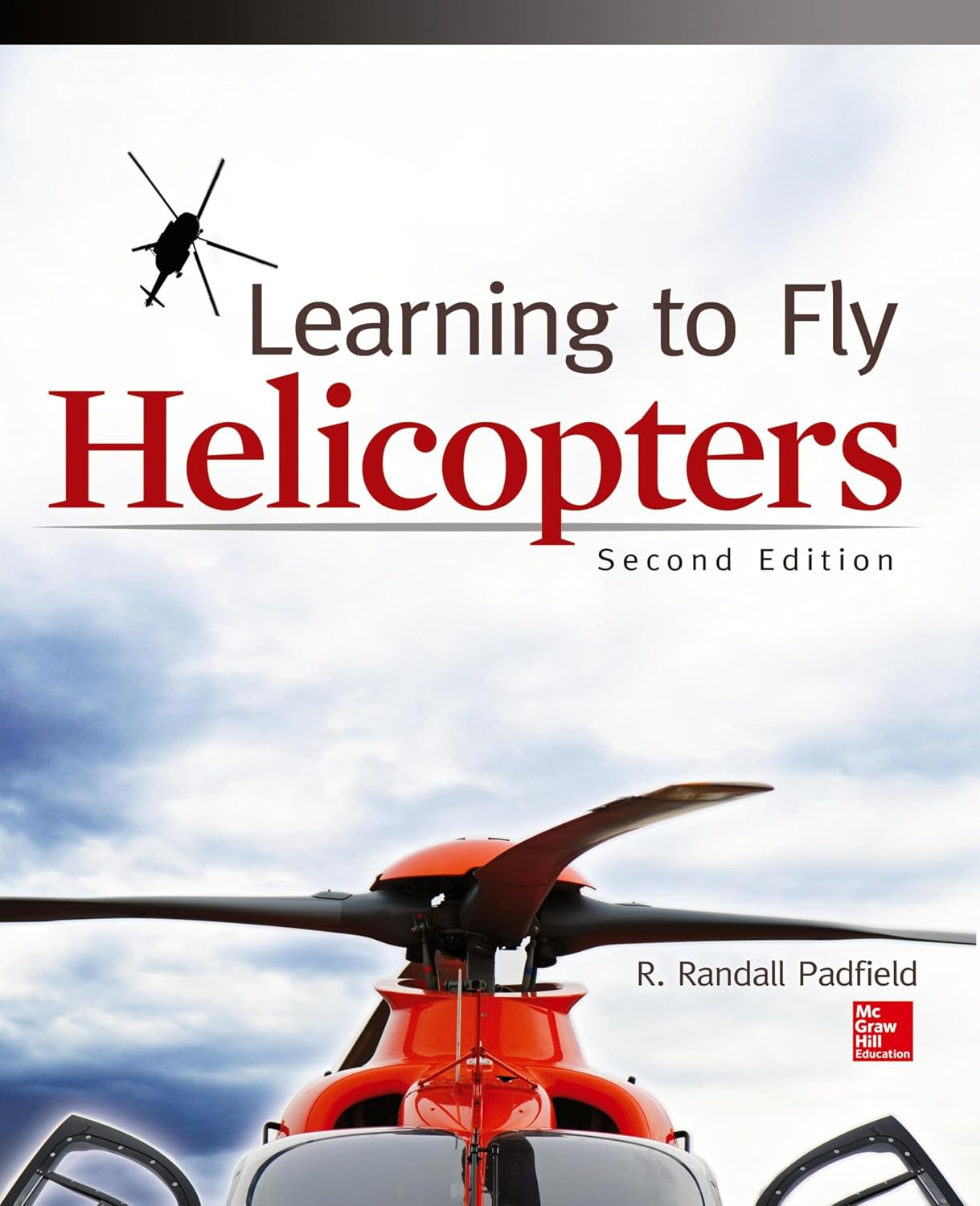 Learning to Fly Helicopters, Second Edition: PADFIELD, R. Randall ...