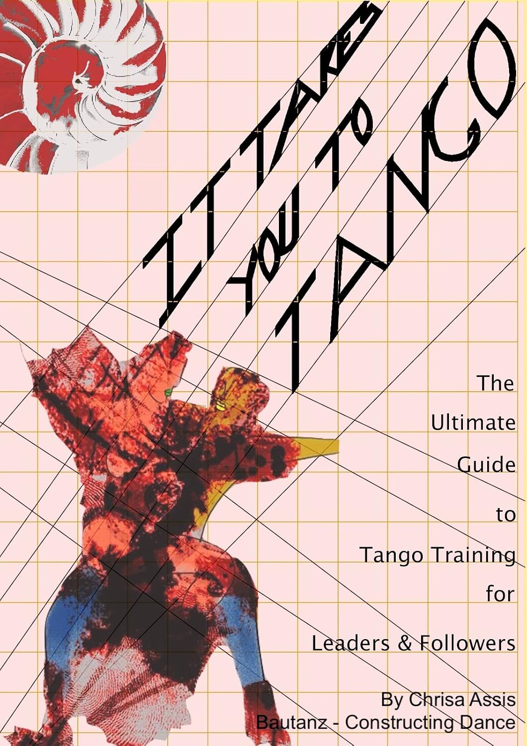 Amazon.com: It Takes You to Tango: The Ultimate Guide to Tango training ...