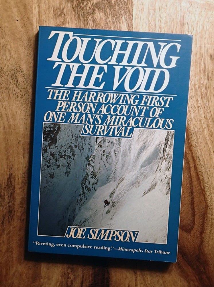 Touching the Void: The Harrowing First Person Account Of One Man's ...