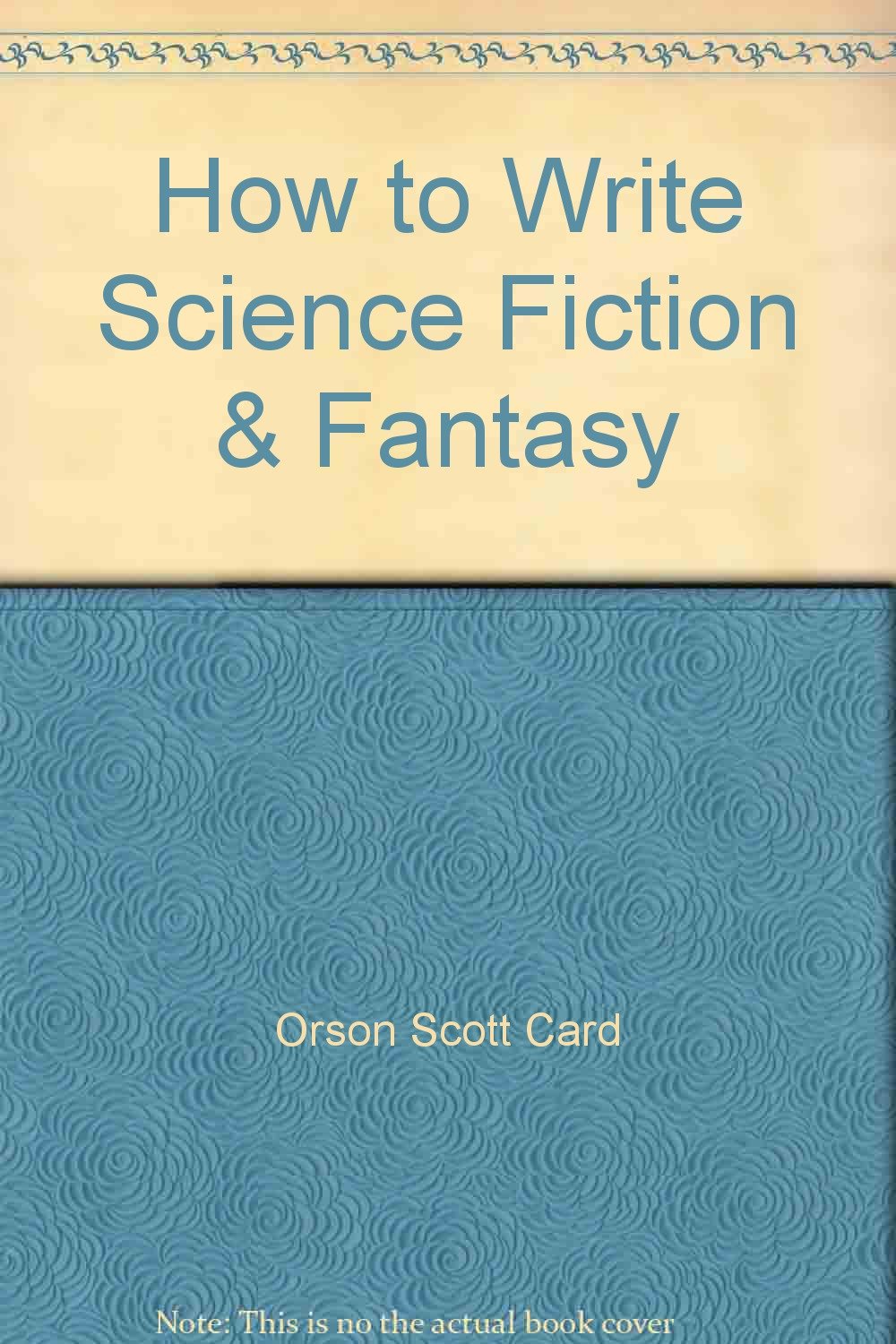 How to Write Science Fiction & Fantasy: Orson Scott Card: Amazon.com: Books