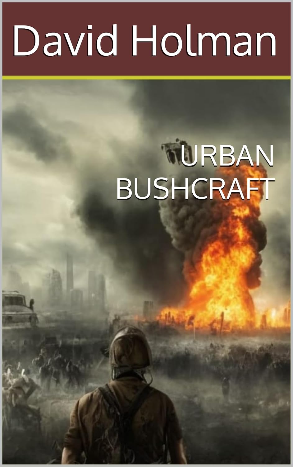 URBAN BUSHCRAFT (THE URBAN SURVIVAL SERIES Book 3) , Holman, David ...