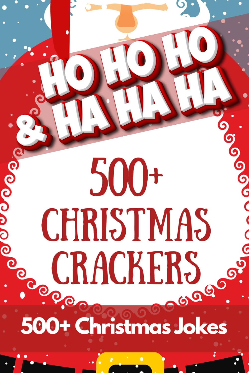 HO HO HO & HA HA HA - 500+ Christmas Crackers: 500+ Hilarious Christmas ...