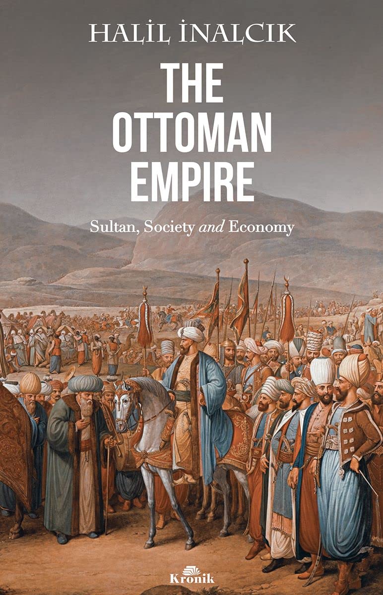 The Ottoman Empire - Sultan, Society and Economy: Inalcik, Halil ...