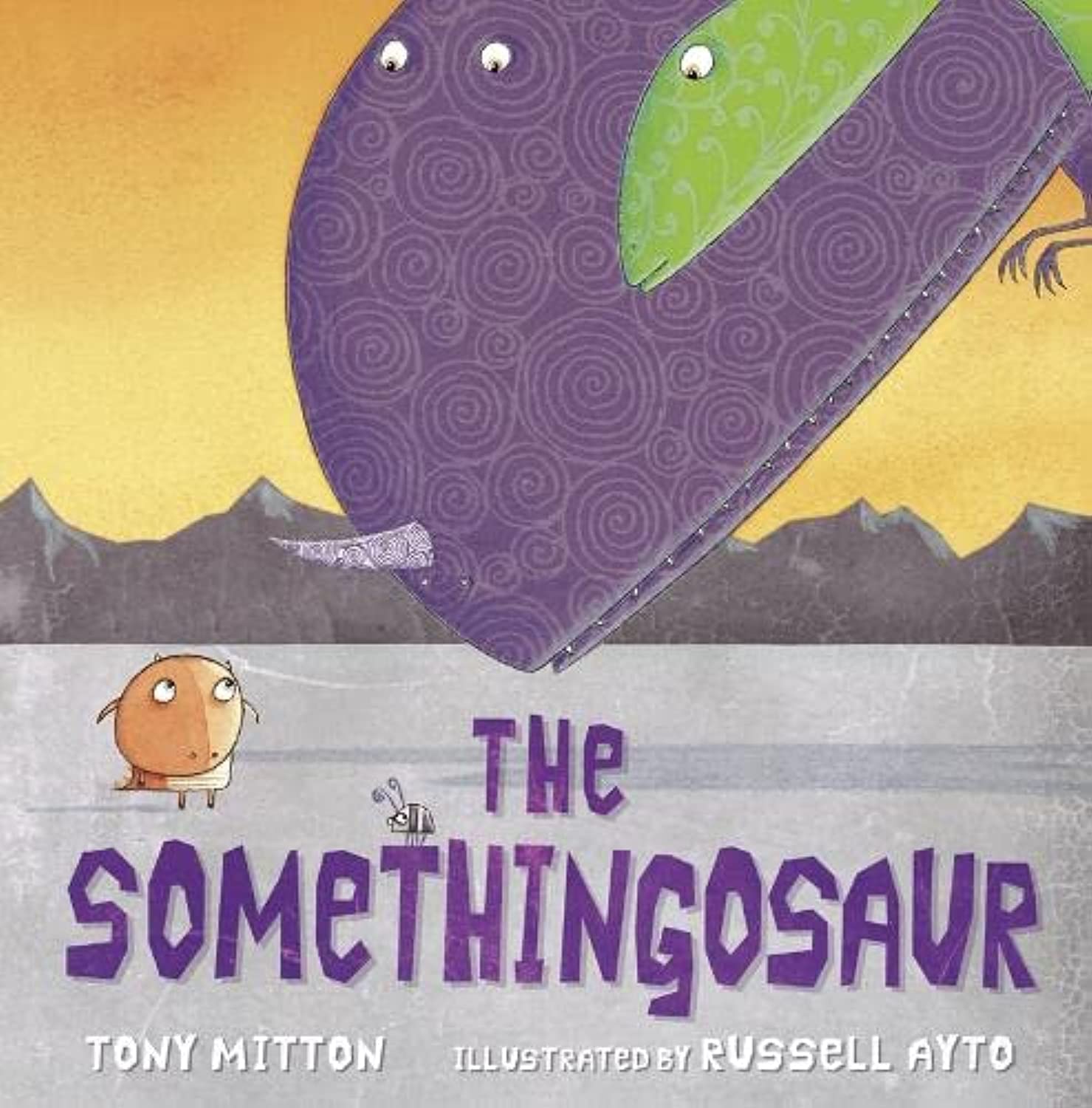 The Somethingosaur. by Tony Mitton: Tony Mitton, Russell Ayto ...