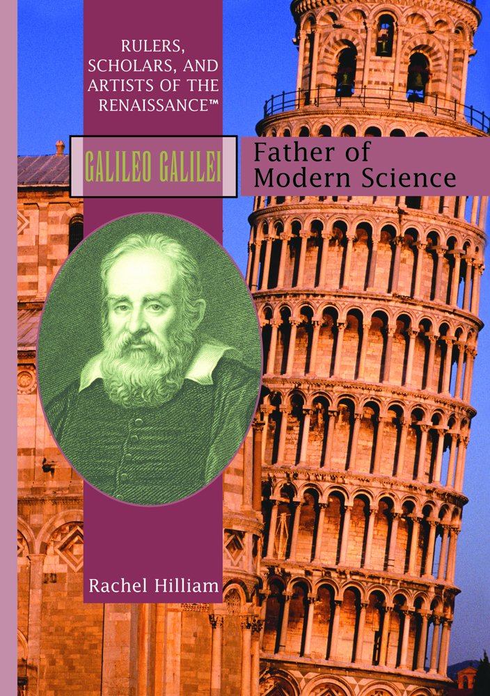 Galileo Galilei: Father of Modern Science: Hilliam, Rachel ...