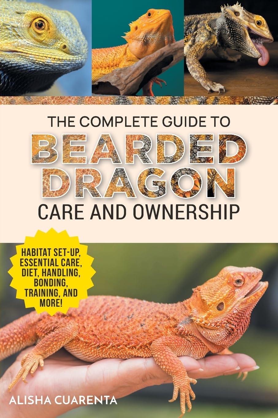 The Complete Guide to Bearded Dragon Care and Ownership: Habitat Set-Up, Essential Care Routines ...