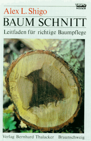 Baum Schnitt: Leitfaden für richtige Baumpflege : Shigo, Alex L ...