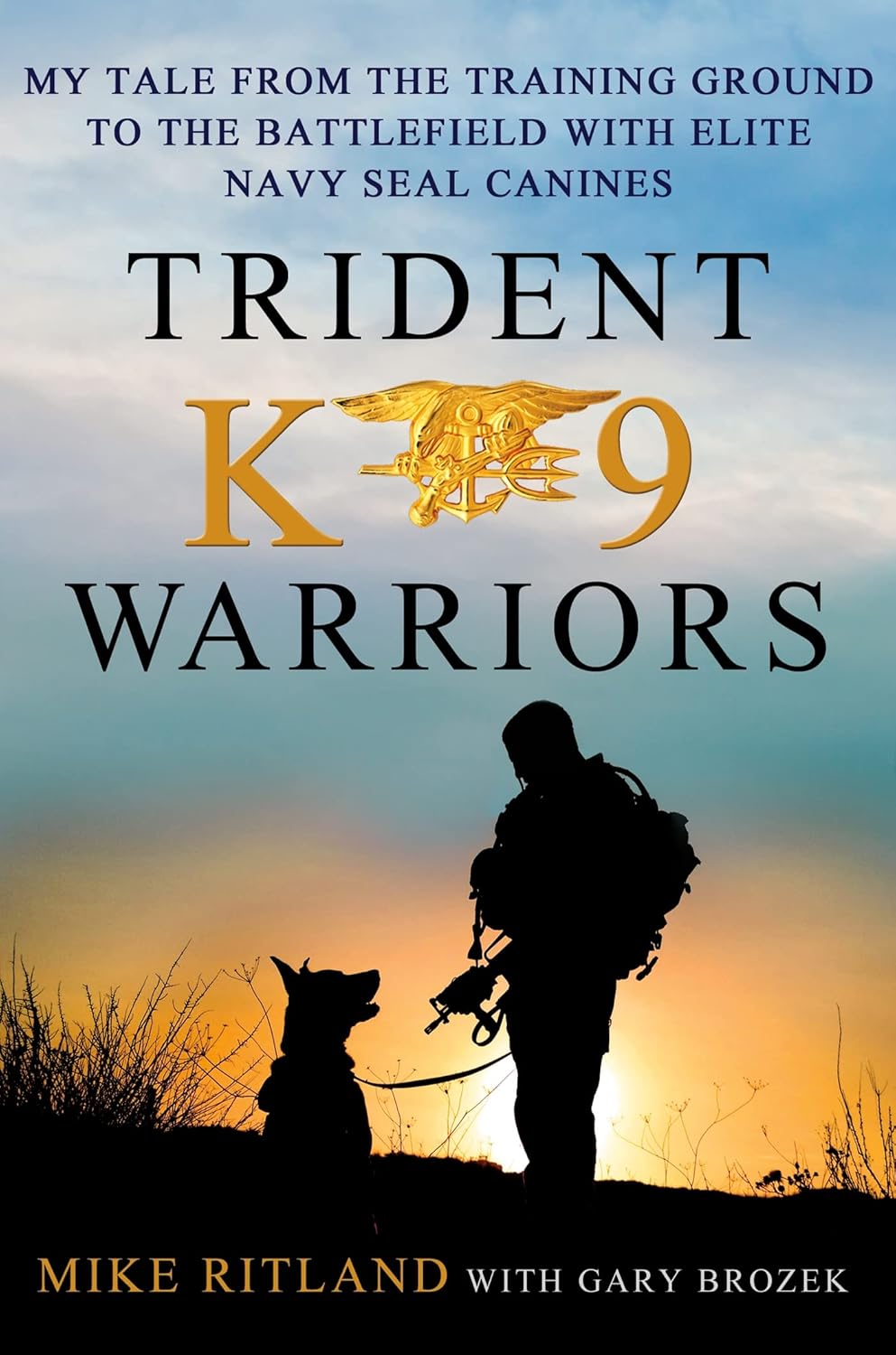 Trident K9 Warriors: My Tale from the Training Ground to the ...