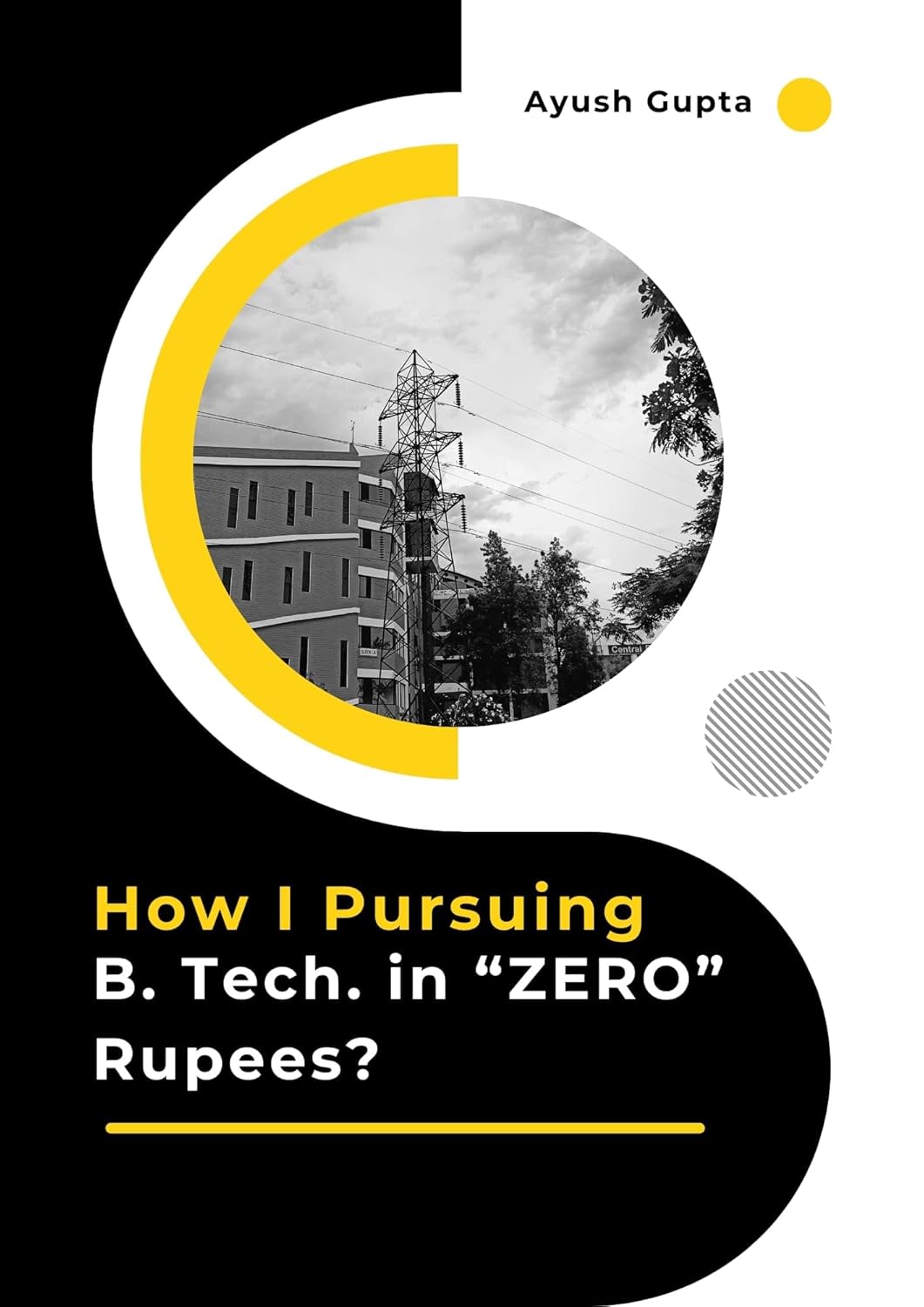 Amazon.com: How I Pursuing B. Tech. in Zero Rupees? eBook : Gupta, Ayush: Kindle Store