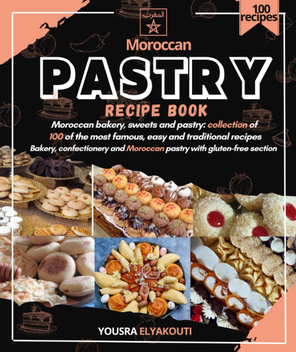 Moroccan pastry recipe book: Moroccan bakery, sweets and pastry ...