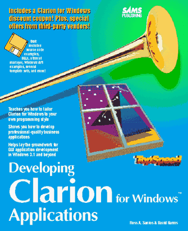 Developing Clarion for Windows Applications/Book and Disk: Santos, Ross ...