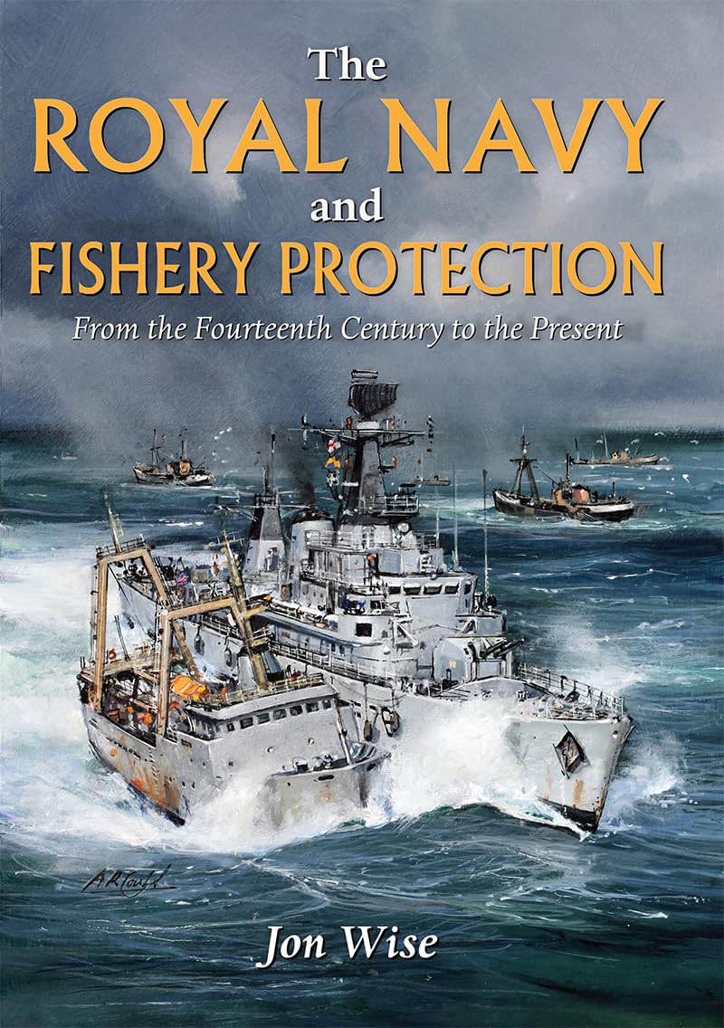 The Royal Navy and Fishery Protection: From the Fourteenth Century to ...