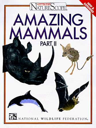 Amazing Mammals, Part II (Ranger Rick's NatureScope): National Wildlife ...