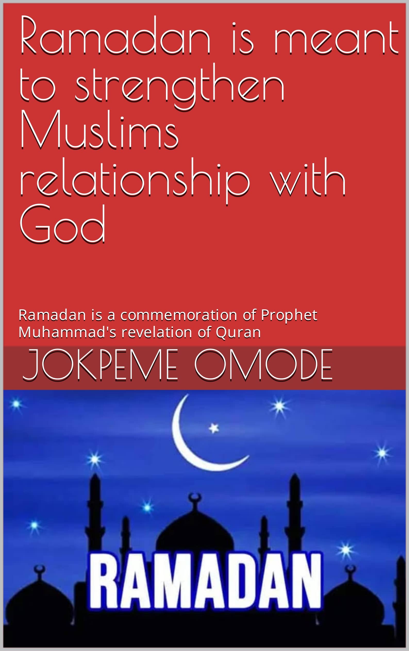 Buy Ramadan is meant to strengthen Muslims relationship with God ...