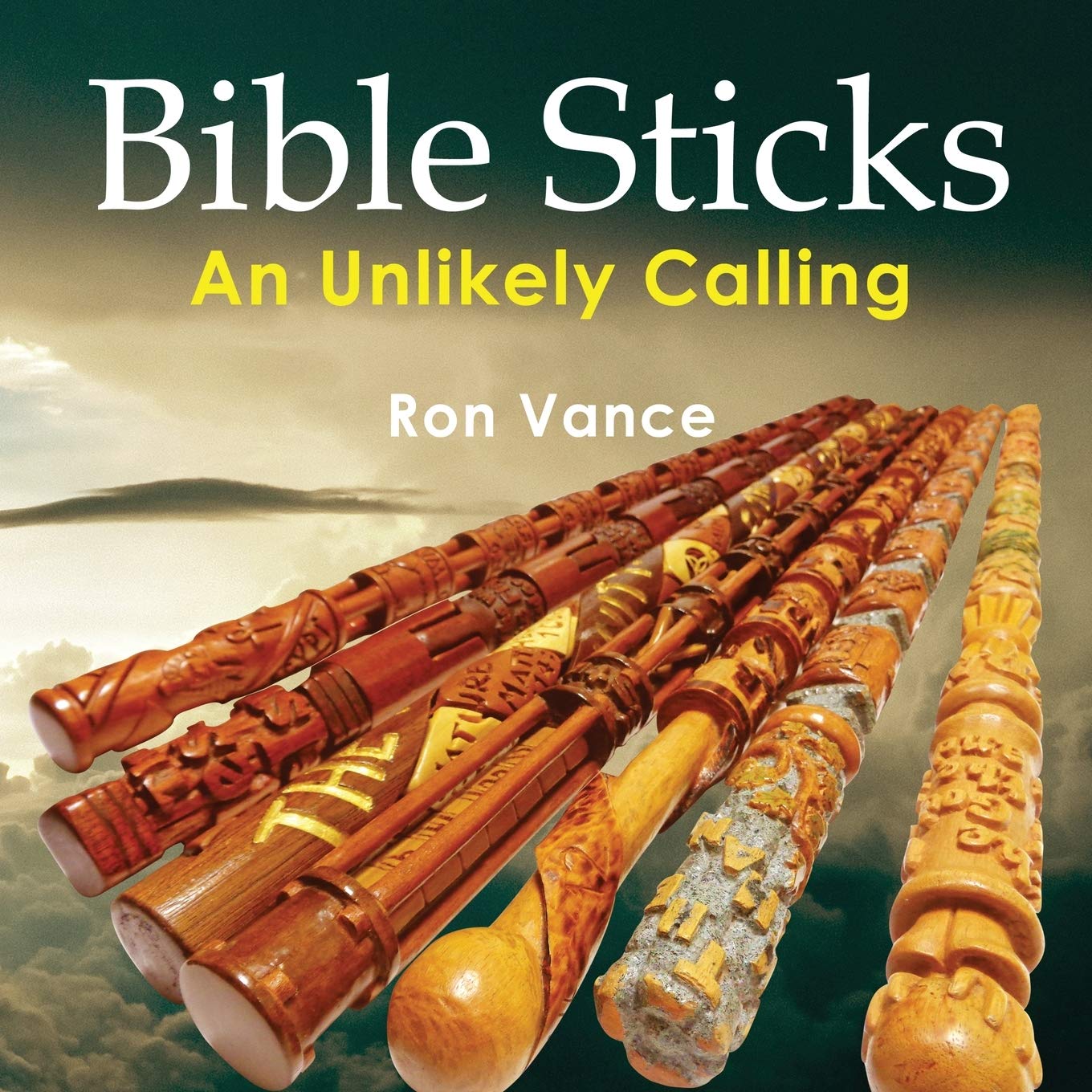 Bible Sticks: An Unlikely Calling: Vance, Ron: 9781951020484: Amazon ...