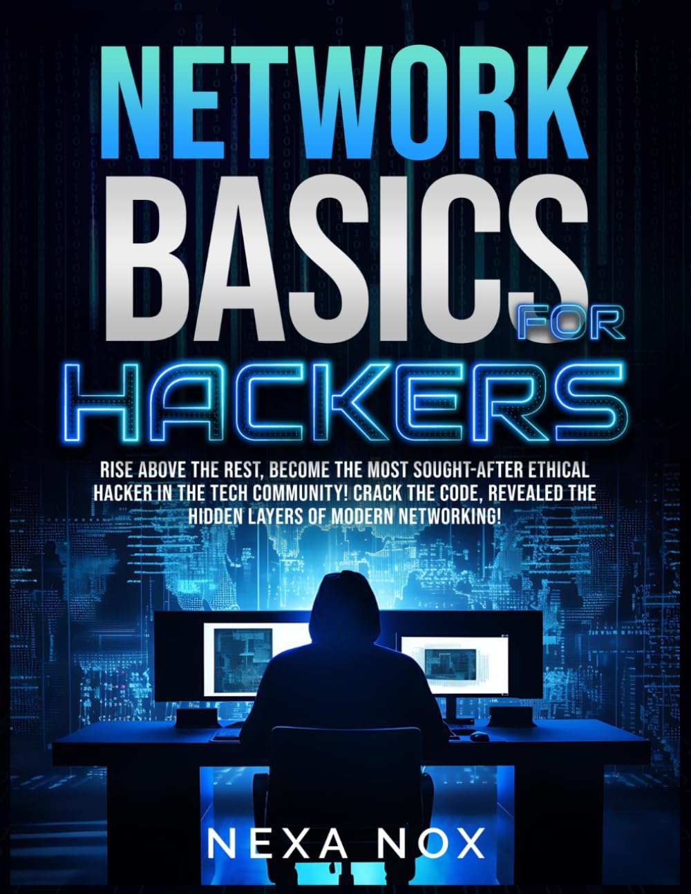 Network Basics for Hackers: Rise Above the Rest, Become the Most Sought ...